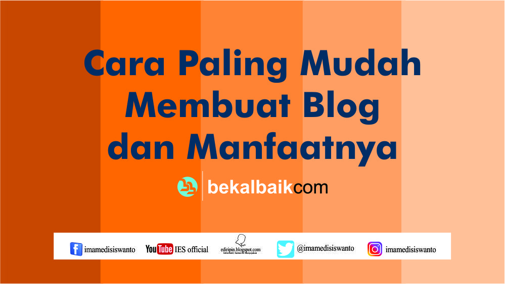 Cara Paling Mudah Membuat Blog dan Manfaatnya - Bekal Baik.com