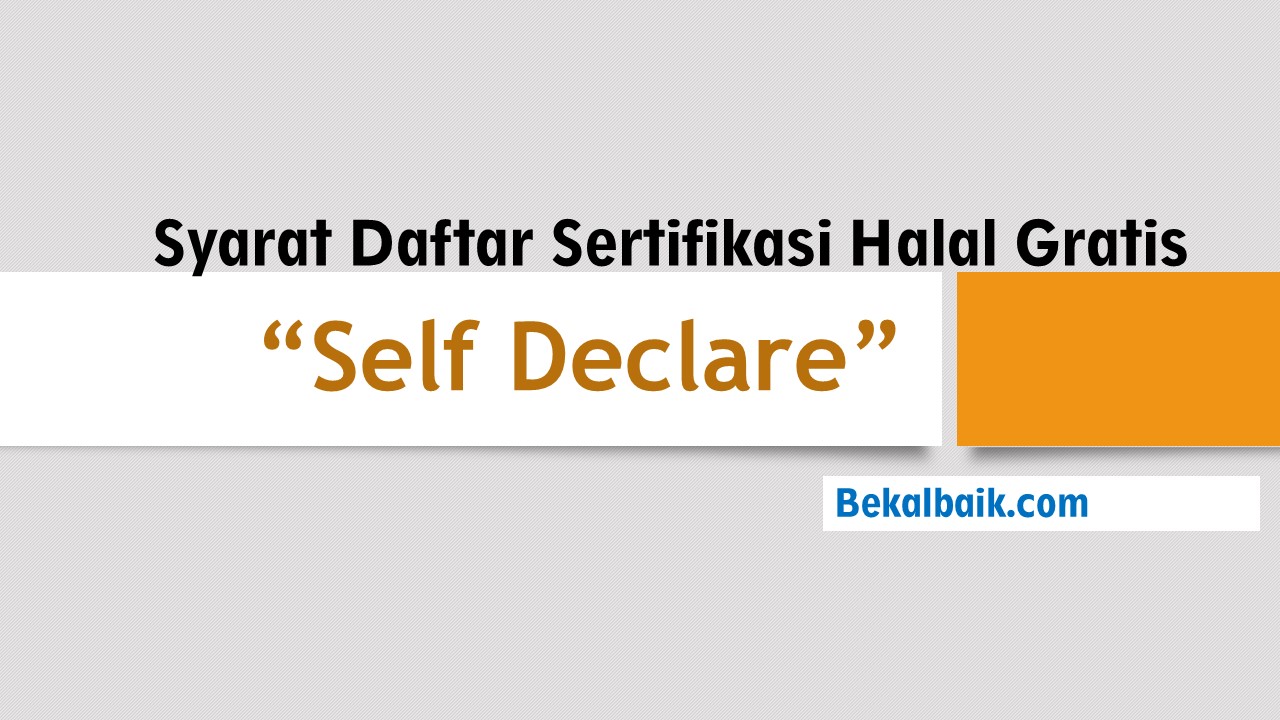 Syarat Daftar Sertifikasi Halal Gratis “Self Declare” - Bekal Baik.com